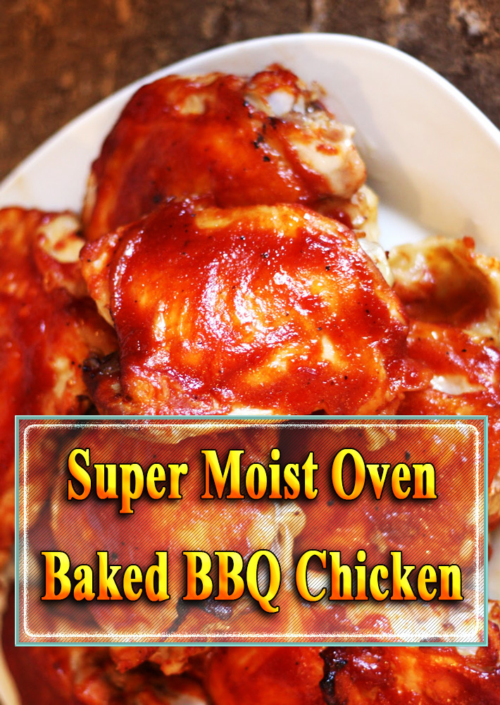 Super Moist Oven Baked BBQ Chicken