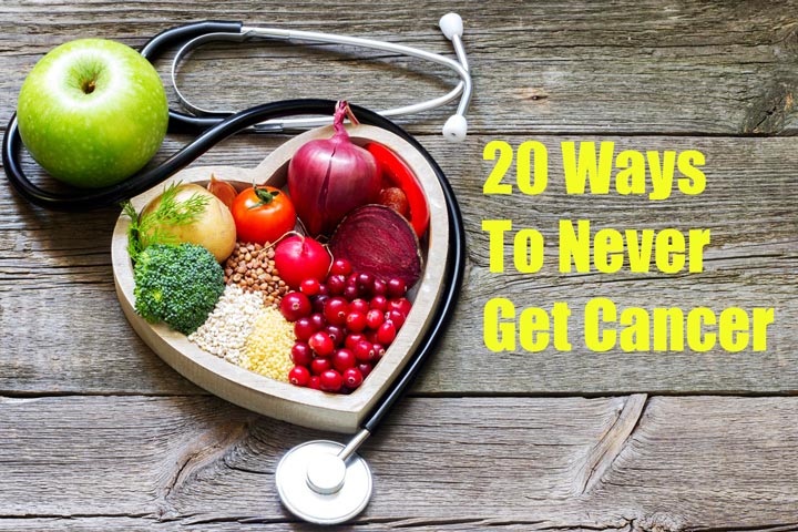 20 Ways To Never Get Cancer