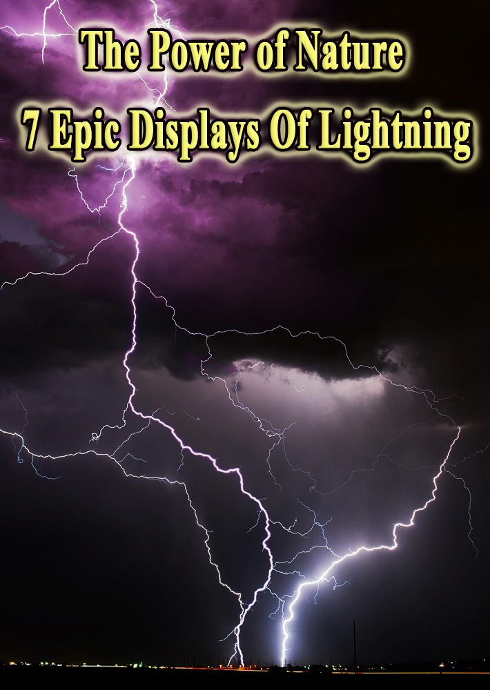 The Power of Nature - 7 Epic Displays Of Lightning