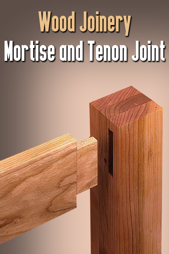 Wood Joinery - Mortise and Tenon Joint